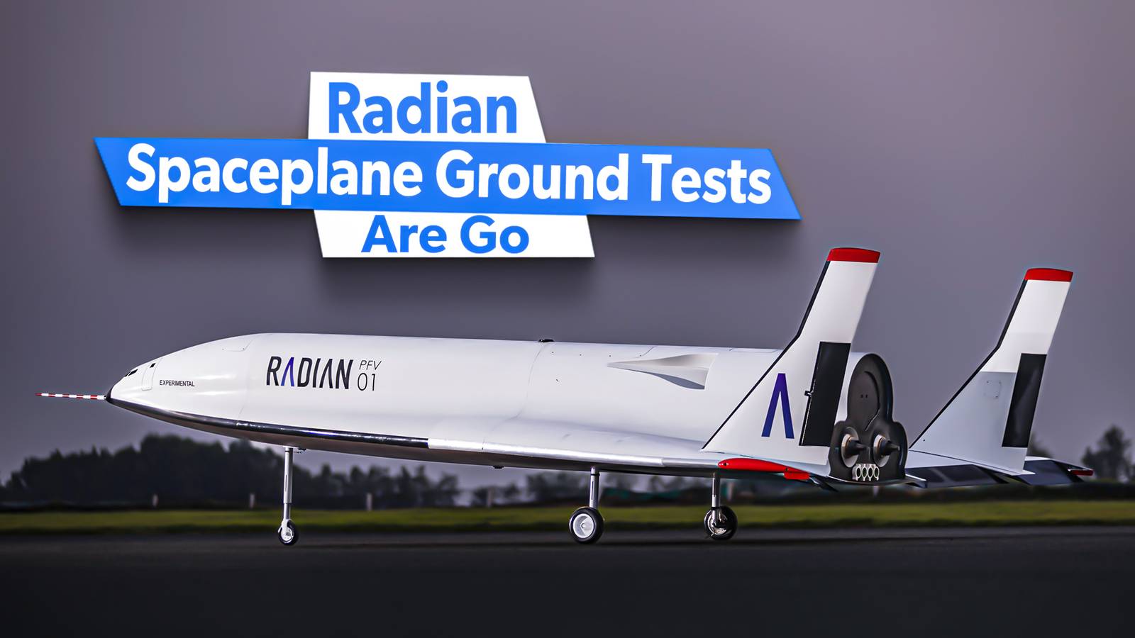 Ground Tests Are Go: What To Know About Radian's Prototype Spaceplane
