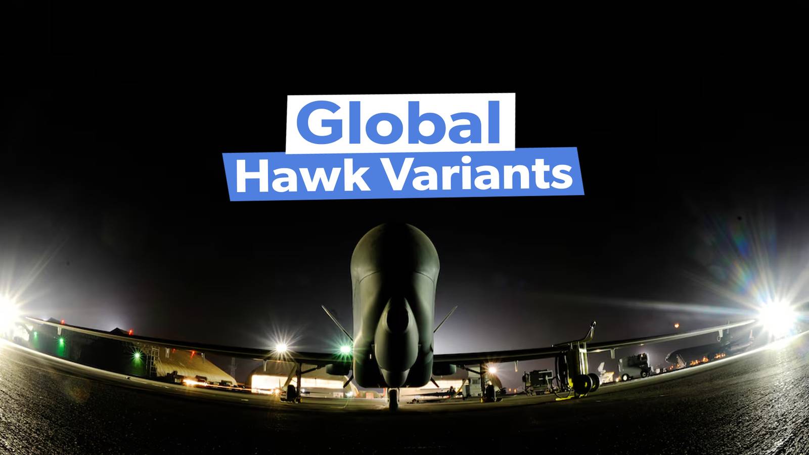The Northrop Grumman RQ-4 Global Hawk Variants