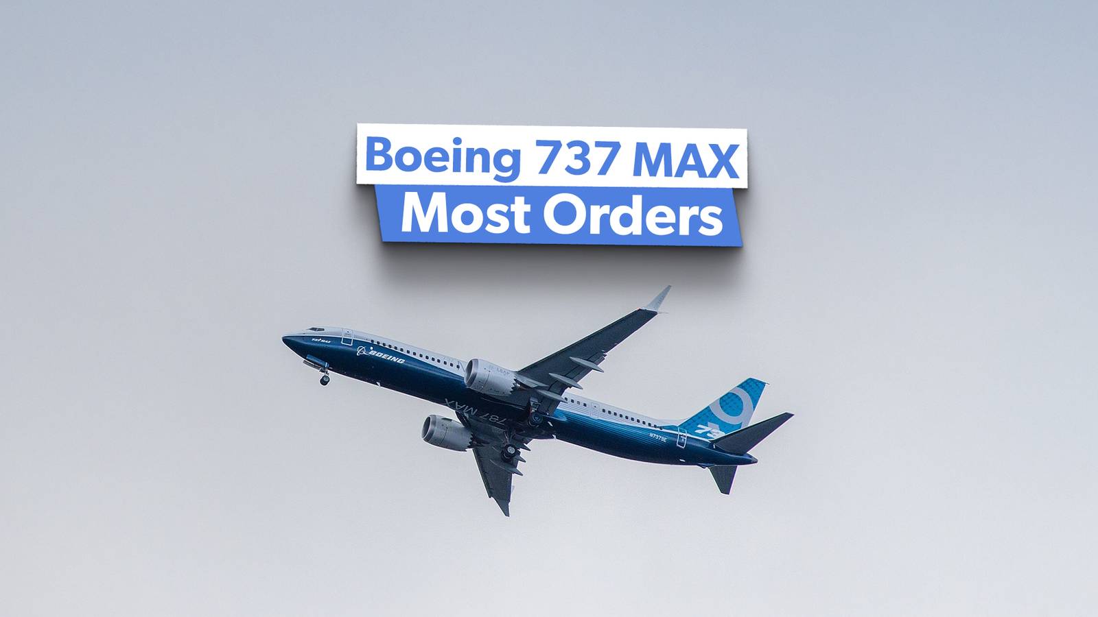 Which Boeing 737 MAX Variants Have The Most Orders & Why?