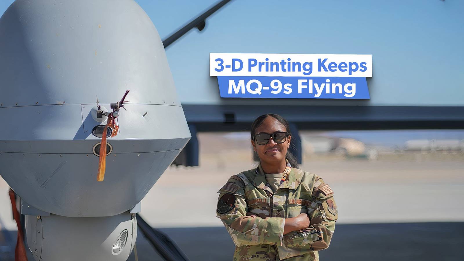 How Creech Air Force Base Uses 3D Printing To Keep USAF MQ-9 Reapers Flying