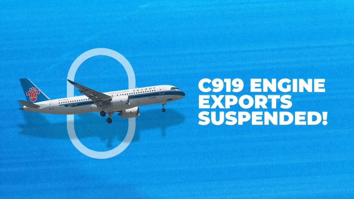 Will This Kill The C919? US Suspends Engine Sales To COMAC