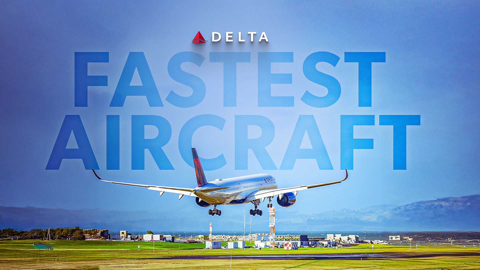 This Is Delta Air Lines’ Fastest Aircraft